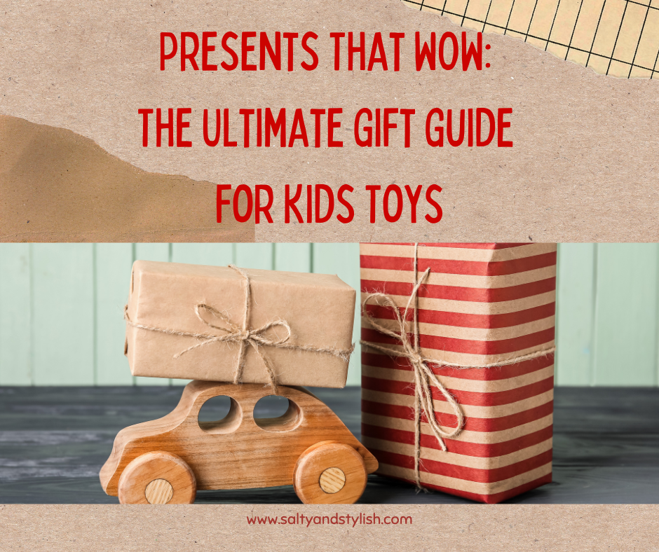 Presents That WOW: The Ultimate Gift Guide for Kids Toys - Tools2Tiaras